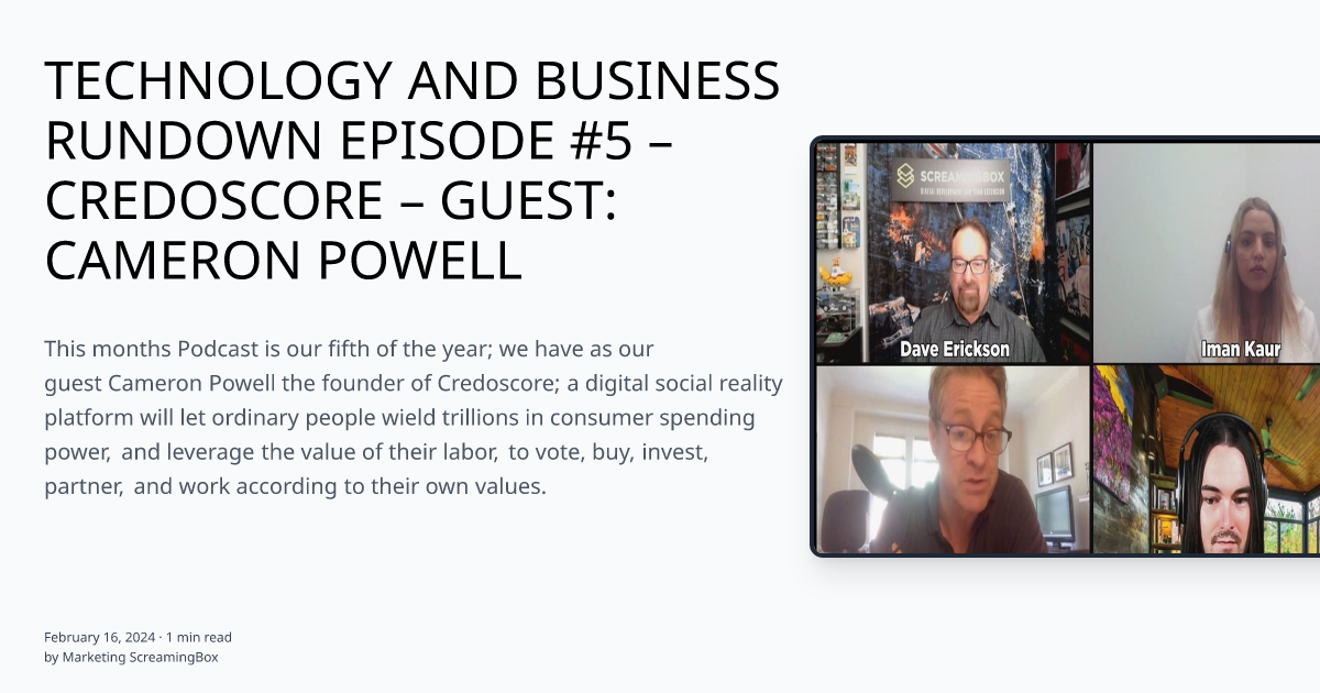 TECHNOLOGY AND BUSINESS RUNDOWN EPISODE #5 – CREDOSCORE – GUEST: CAMERON POWELL | ScreamingBox